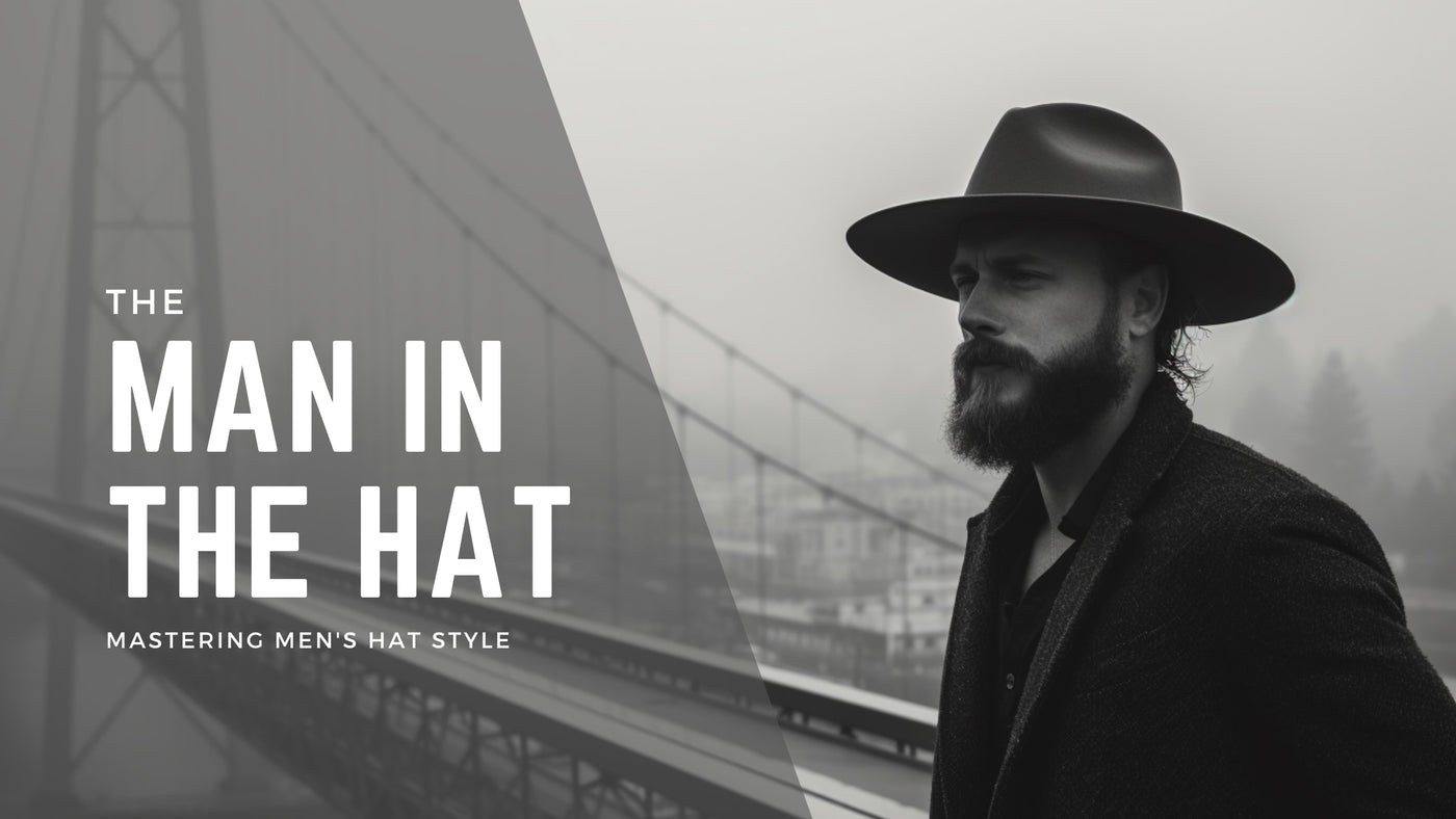 The Man in the Hat: Mastering Men's Hat Style – Agnoulita Hats